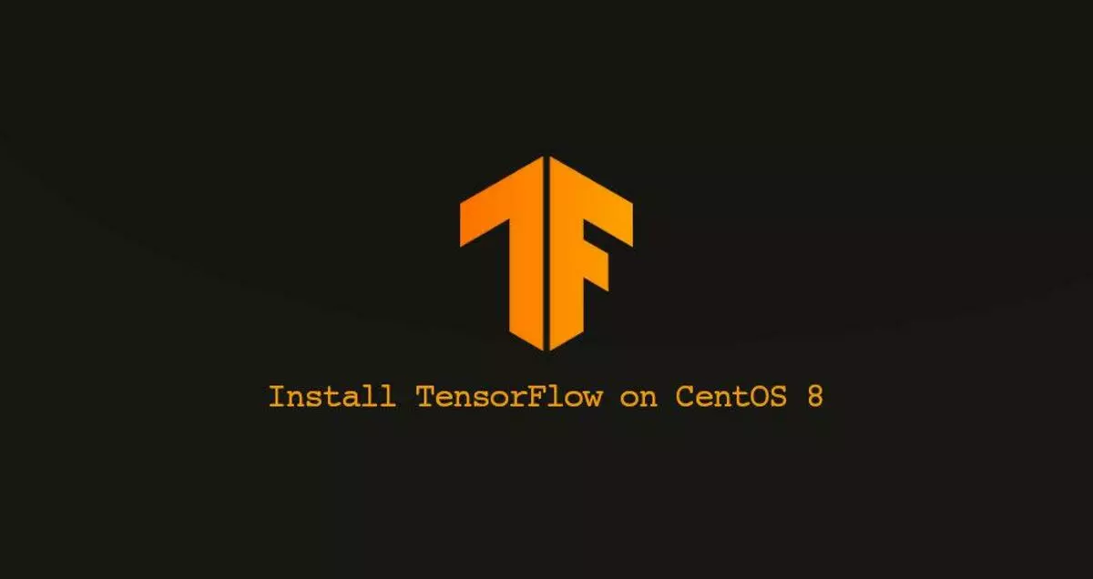 如何安装TensorFlow在CentOS 8 | myfreax